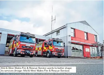 Reshaping Mid and West Wales Fire and Rescue Service together - PressReader