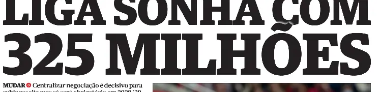 FUTEBOL LIGA SONHA COM 325 MILHÕES - PressReader