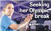 Seeking her Olympic break - PressReader