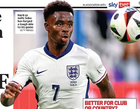 Behind the smile, Saka steps up as England’s MAN OF STEEL - PressReader