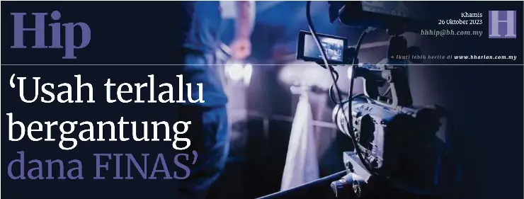 ‘Usah terlalu bergantung dana FINAS’ - PressReader