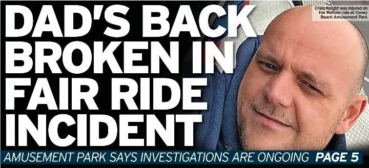 DAD’S BACK BROKEN IN FAIR RIDE INCIDENT - PressReader