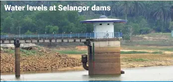 Water in Selangor dams can last for six months with little, no rain ...
