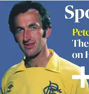 Peter Mccloy The Rangers legend on European glory - PressReader