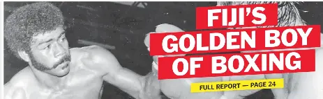 FIJI’S GOLDEN BOY OF BOXING - PressReader