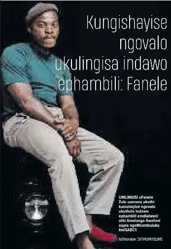 Kungishayi­se ngovalo ukulingisa indawo ephambili: Fanele - PressReader