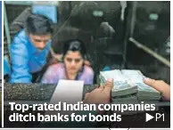 Top-rated Indian companies ditch banks for bonds - PressReader