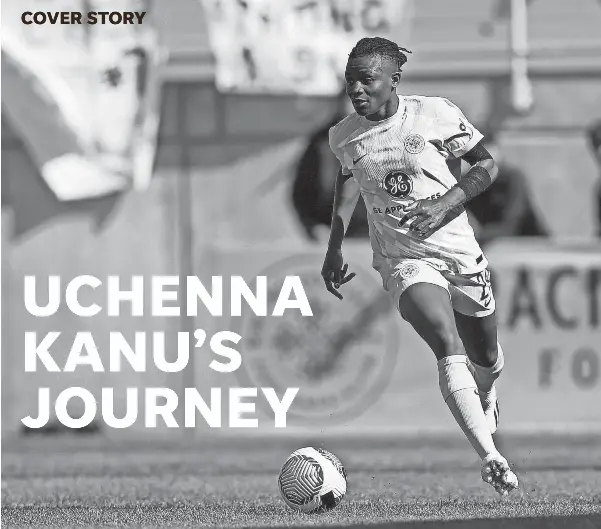 UCHENNA KANU’S JOURNEY - PressReader