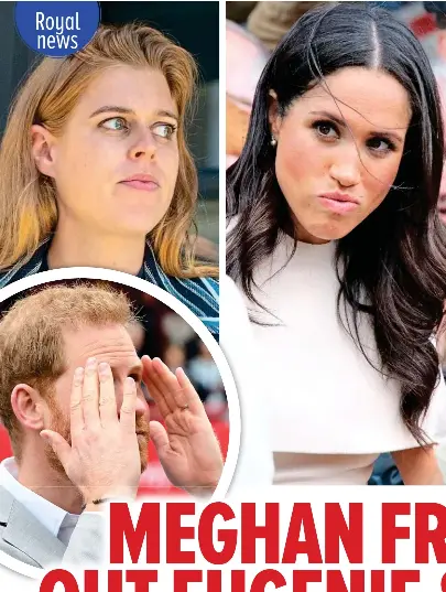 MEGHAN FREEZES OUT EUGENIE & BEA! - PressReader