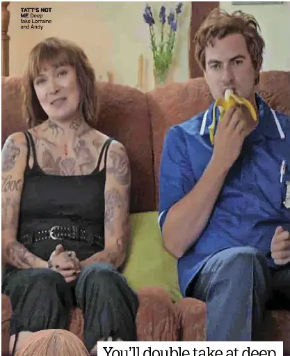 You’ll double take at deep fake Lorraine and Andy.. - PressReader