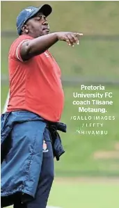 Motaung unperturbe­d by AmaTuks’ slow start - PressReader