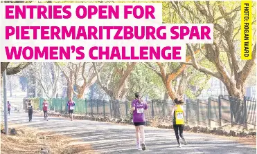 ENTRIES OPEN FOR PIETERMARI­TZBURG SPAR WOMEN’S CHALLENGE - PressReader