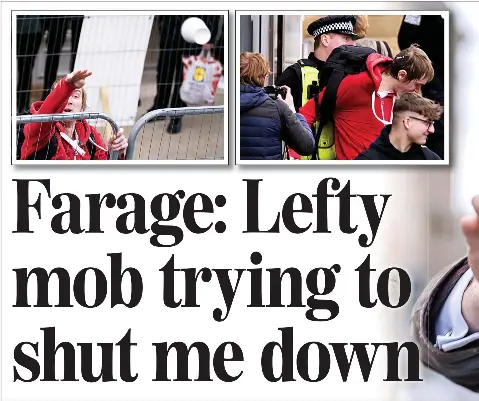 Farage: Lefty Heading lig mob trying to shut me down - PressReader