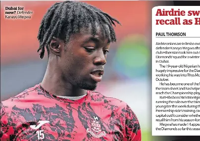 Airdrie sweat on Megwa loan recall as Hibs take ace to Dubai - PressReader