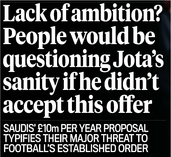 Lack of ambition? People would be questionin­g Jota’s sanity if he didn’t accept this offer ...