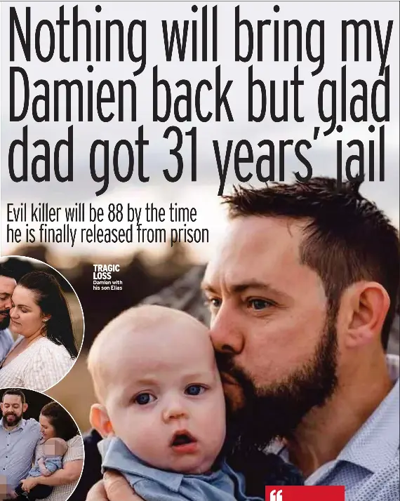 Nothing will bring my Damien back but glad dad got 31 years’ jail ...
