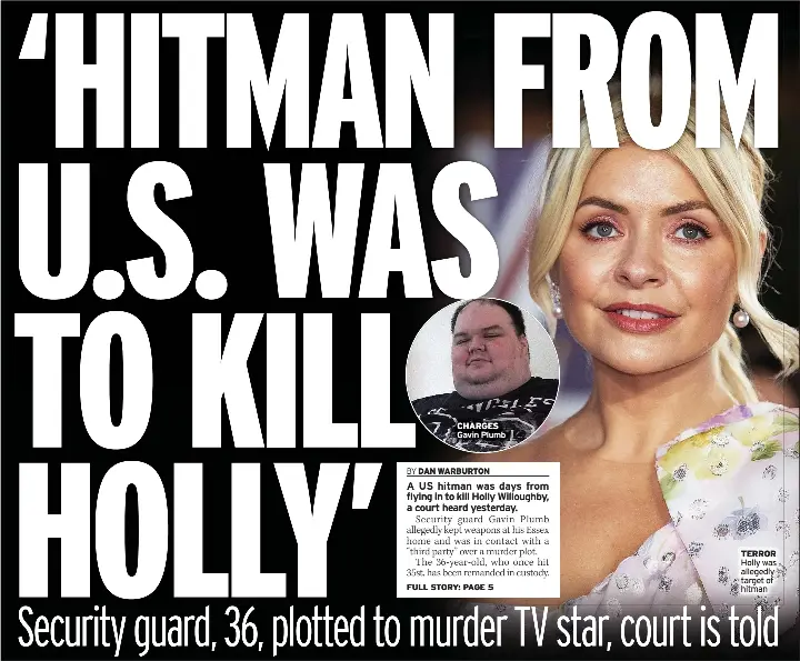 ‘HITMAN FROM U.S. WAS TO KILL HOLLY’ - PressReader
