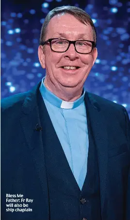 Fr Ray finds new vocation – as cruise ship entertaine­r! - PressReader