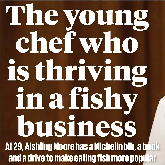 The young chef who is thriving in a fishy business - PressReader