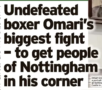 Undefeated boxer Omari’s biggest fight – to get people of Nottingham in ...
