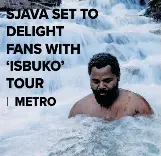 SJAVA SET TO DELIGHT FANS WITH ‘ISBUKO’ TOUR - PressReader