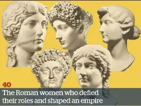 The Roman women who defied their roles and shaped an empire - PressReader
