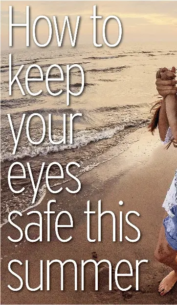 How to keep your eyes safe this summer - PressReader