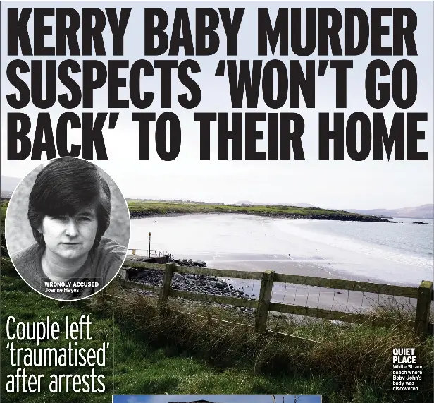 KERRY BABY MURDER SUSPECTS ‘WON’T GO BACK’ TO THEIR HOME - PressReader