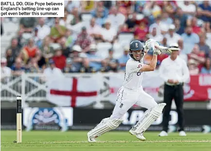 Pope backs England batters to target 600 runs in a day - PressReader