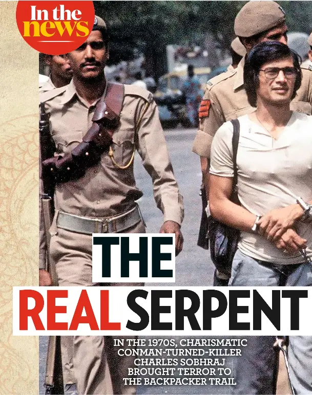 The incredible story of the real-life Serpent - PressReader