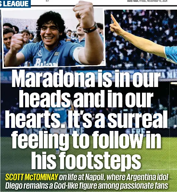 Maradona is in our heads and in our hearts. It’s a surreal feeling to follow in his footsteps ...