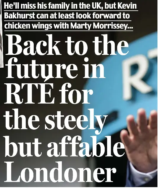 Back to the future in RTÉ for the steely but affable Londoner - PressReader