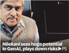 Nilekani sees huge potential in GenAI, plays down risks - PressReader