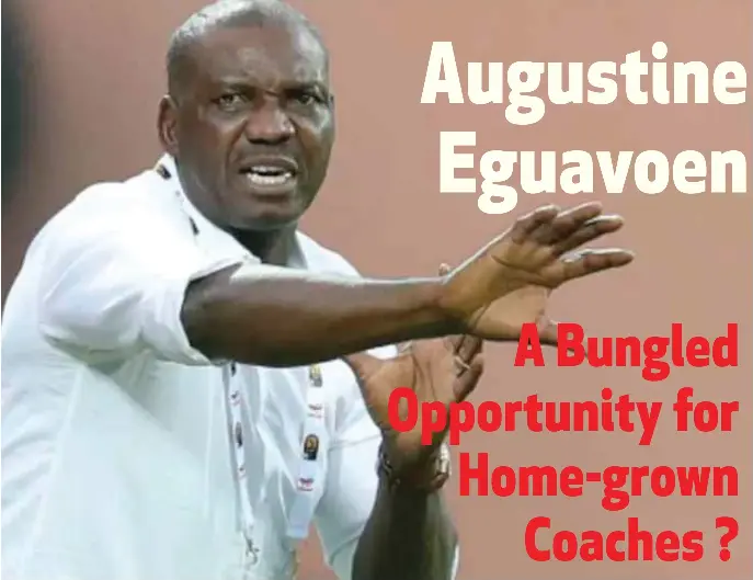 Augustine Eguavoen A Bungled Opportunit­y for Home-grown Coaches ...