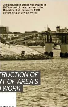 The fascinatin­g and controvers­ial history of the A180 bridges - PressReader