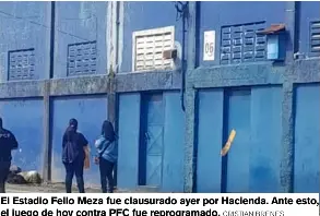 Hacienda cierra el Estadio Fello Meza por irregulari­dades - PressReader