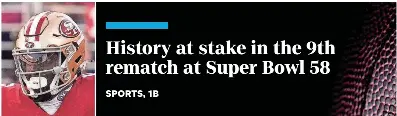 History at stake in the 9th rematch at Super Bowl 58 - PressReader