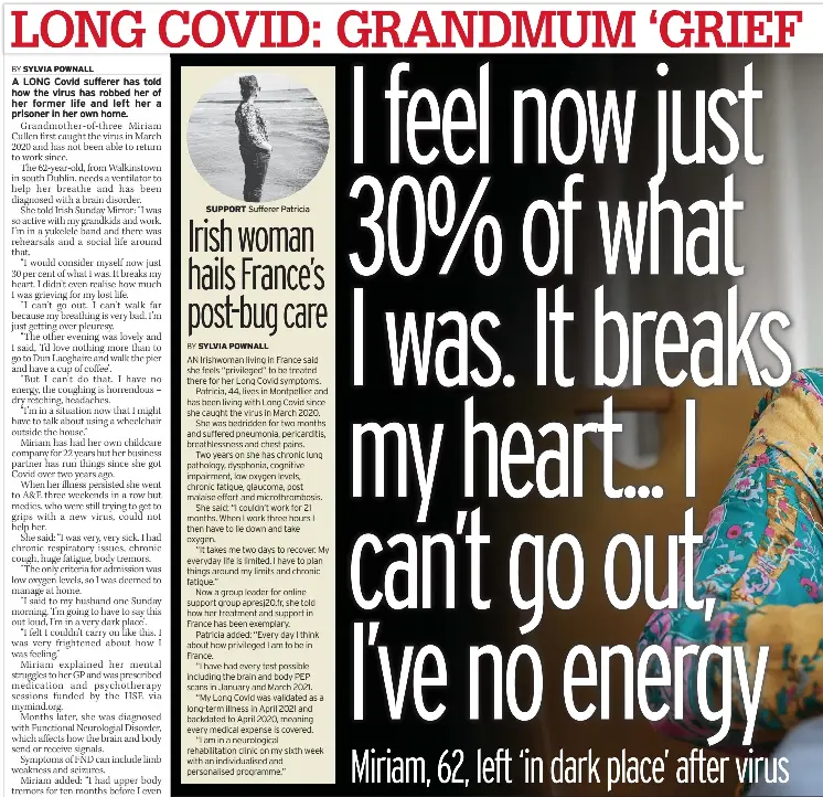 I feel now just 30% of what I was. It breaks my heart... I can’t go out ...