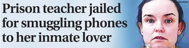 Prison teacher jailed for smuggling phones to her inmate lover - PressReader