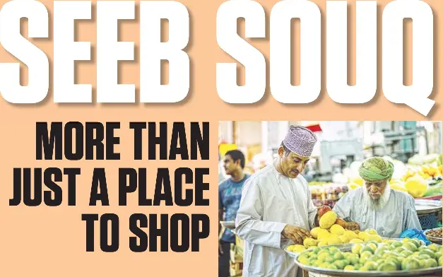 SEEB SOUQ MORE THAN JUST A PLACE TO SHOP - PressReader