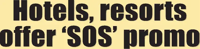 Hotels, resorts offer ‘SOS’ promo - PressReader