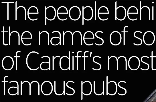 The people behind the names of some of Cardiff’s most famous pubs ...