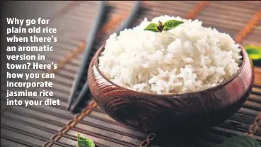 Step aside plain rice, jasmine rice is taking meals to the next level - PressReader
