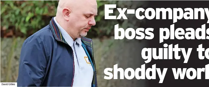 Ex-company boss pleads guilty to shoddy work - PressReader