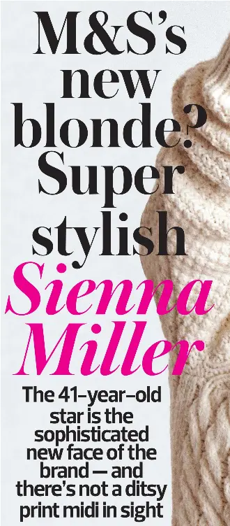 M&S’s new blonde? Super stylish Sienna Miller - PressReader