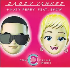 Daddy Yankee se une a Katy Perry con mezcla de “Con calma” - PressReader
