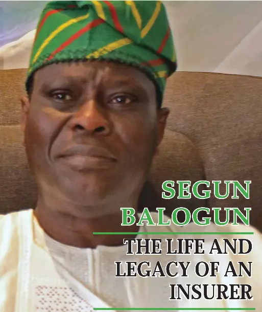 SEGUN BALOGUN THE LIFE AND LEGACY OF AN INSURER - PressReader