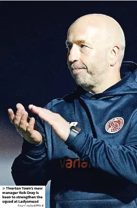 Dray knows there is work to do at Tiverton - PressReader