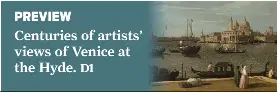 Centuries of artists’ views of Venice at the Hyde. - PressReader