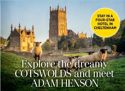 Explore the dreamy COTSWOLDS and meet ADAM HENSON - PressReader
